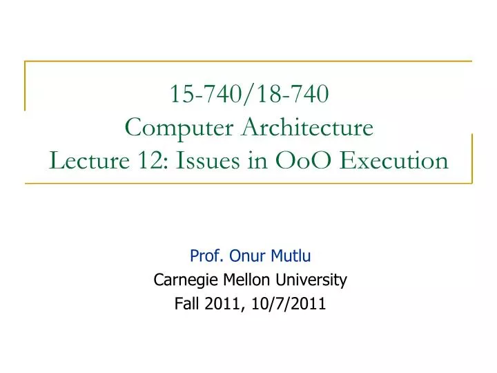 PPT - 15-740/18-740 Computer Architecture Lecture 12: Issues in OoO Execution PowerPoint ...