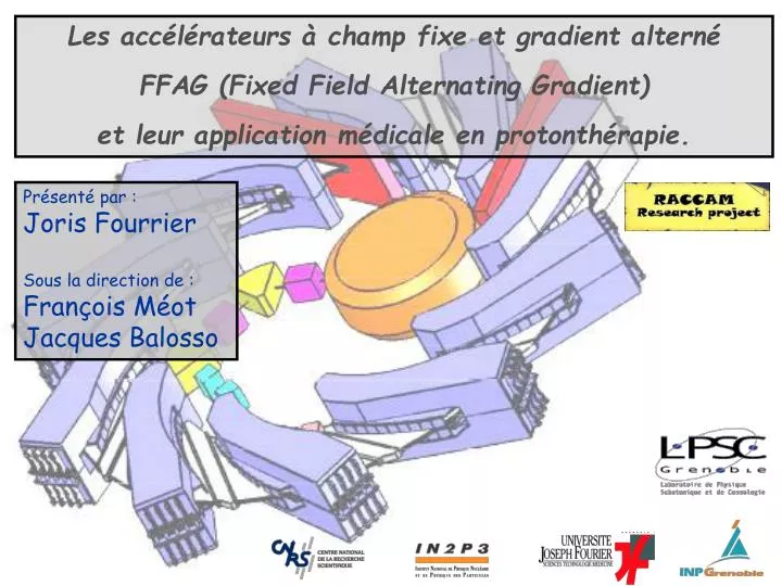 PPT - Les accélérateurs à champ fixe et gradient alterné FFAG (Fixed ...