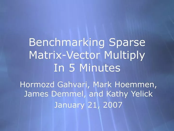 PPT - Benchmarking Sparse Matrix-Vector Multiply In 5 Minutes ...