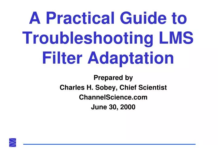 PPT - A Practical Guide to Troubleshooting LMS Filter Adaptation ...