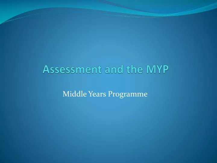 PPT - Assessment and the MYP PowerPoint Presentation, free download ...