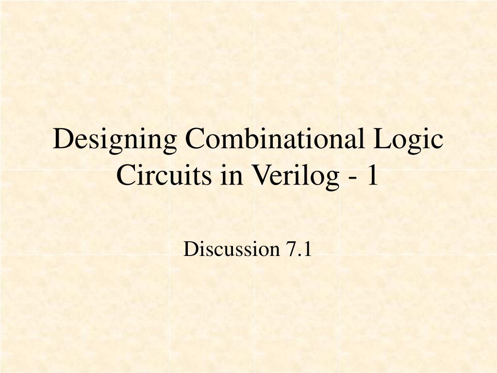 PPT - Designing Combinational Logic Circuits in Verilog - 1 PowerPoint ...