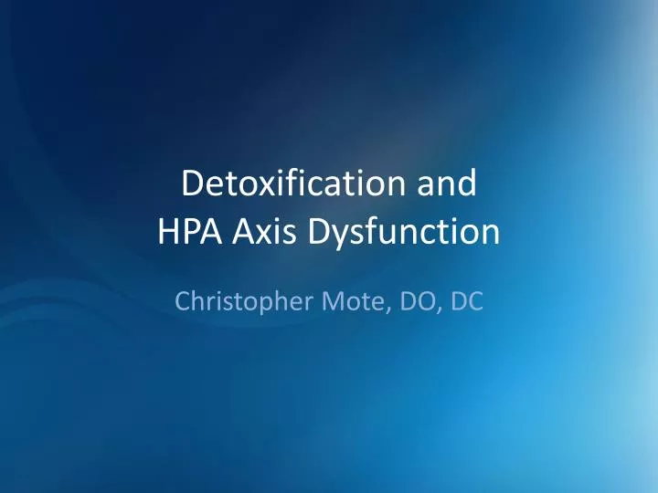 PPT - Detoxification and HPA Axis Dysfunction PowerPoint Presentation ...