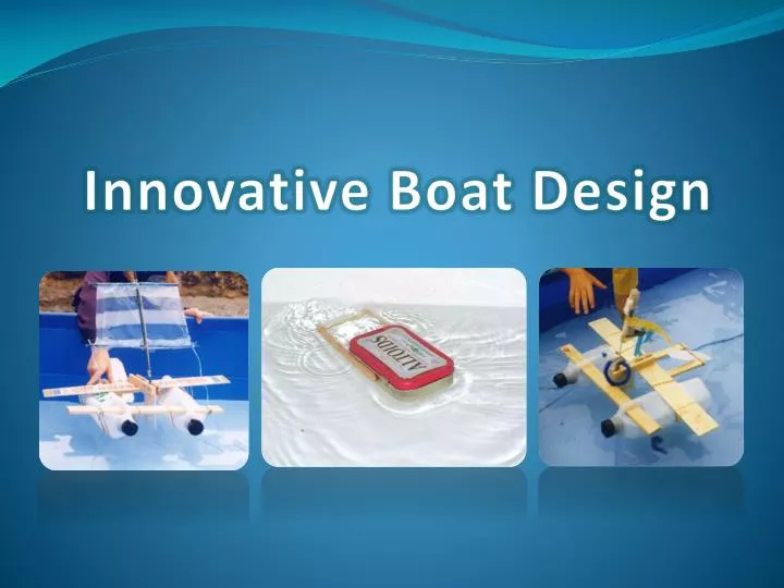 PPT - Innovative Boat Design PowerPoint Presentation, free download ...