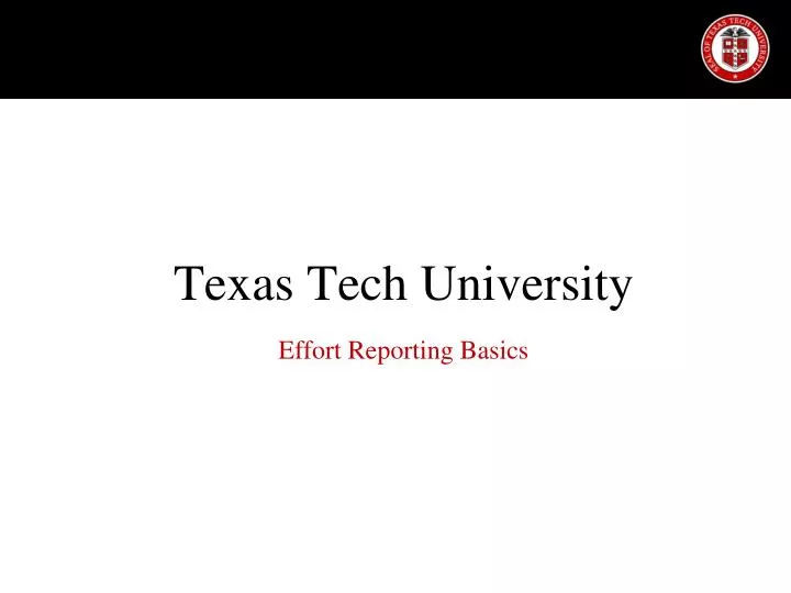 PPT - Texas Tech University Effort Reporting Basics PowerPoint ...