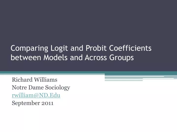 PPT - Comparing Logit and Probit Coefficients between Models and Across ...