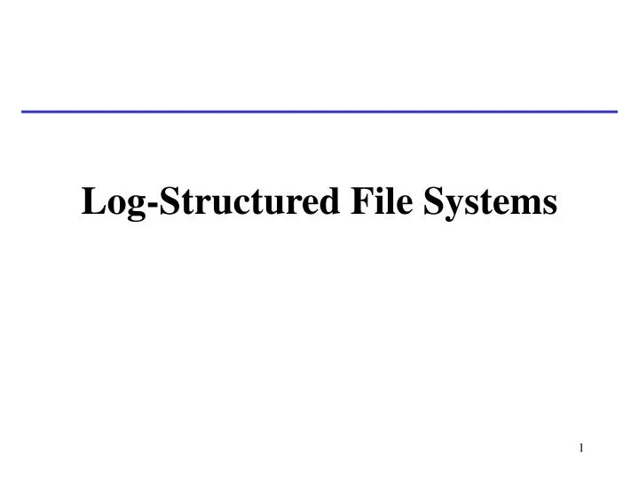 PPT - Log-Structured File Systems PowerPoint Presentation, free ...