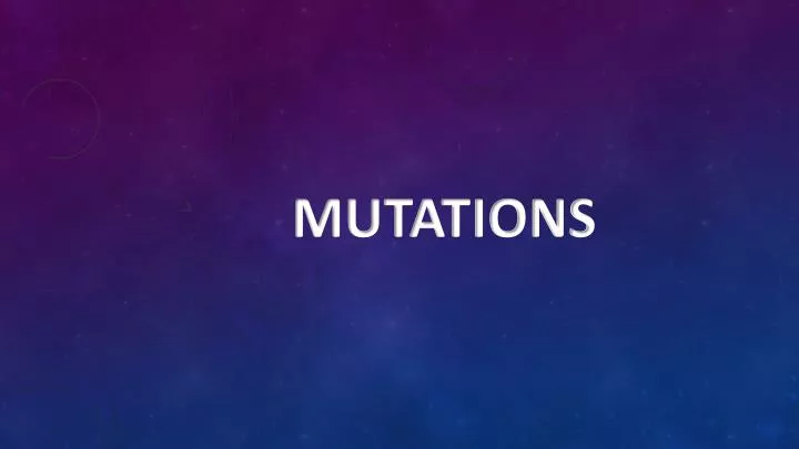 PPT - MUTATIONS PowerPoint Presentation, free download - ID:6629802