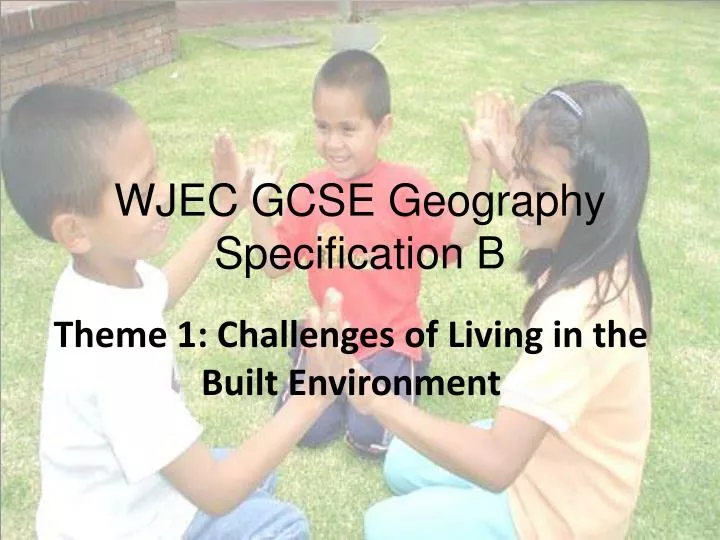 PPT - WJEC GCSE Geography Specification B PowerPoint Presentation, free ...