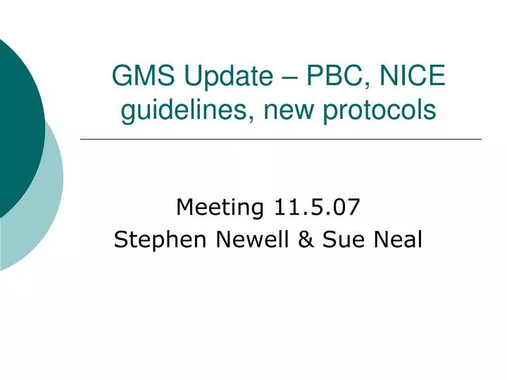 PPT - GMS Update – PBC, NICE guidelines, new protocols PowerPoint ...