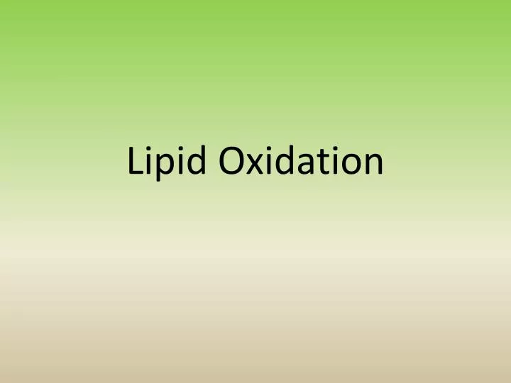 PPT - Lipid Oxidation PowerPoint Presentation, free download - ID:6630569