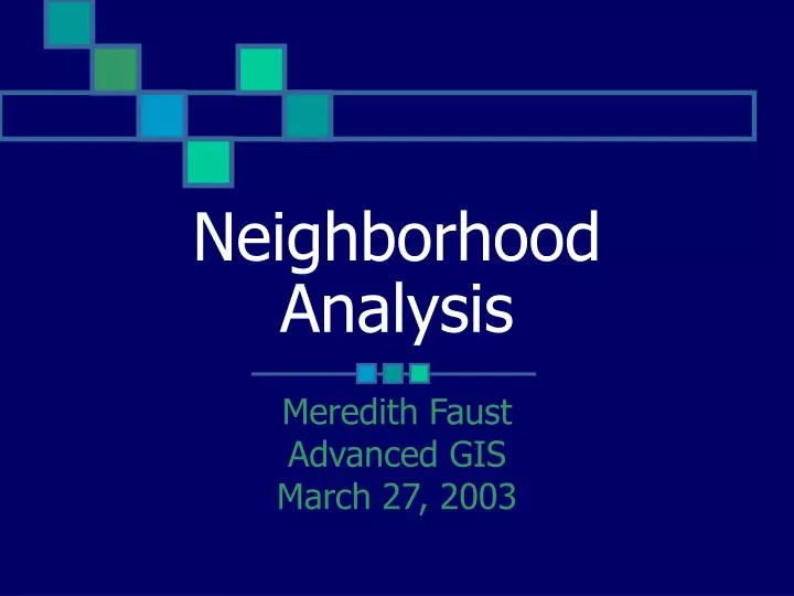 PPT - Neighborhood Analysis PowerPoint Presentation, free download - ID ...