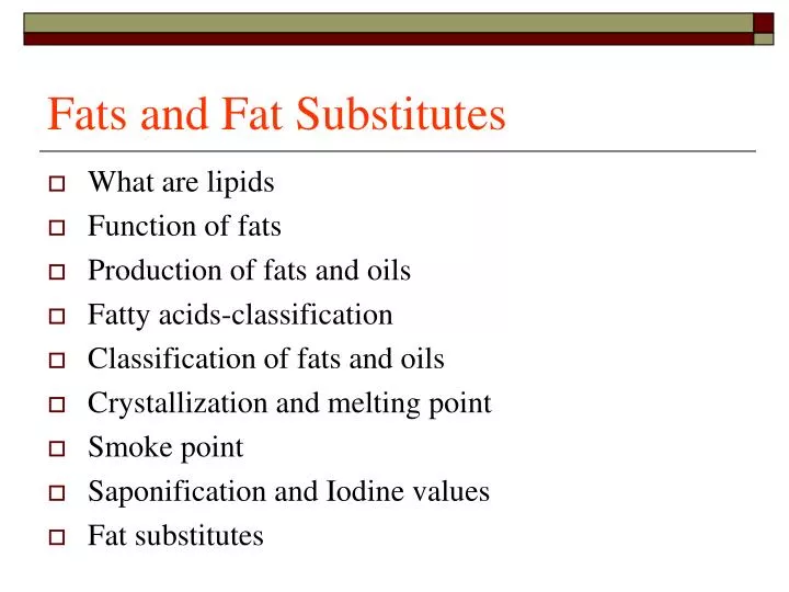 PPT - Fats and Fat Substitutes PowerPoint Presentation, free download ...