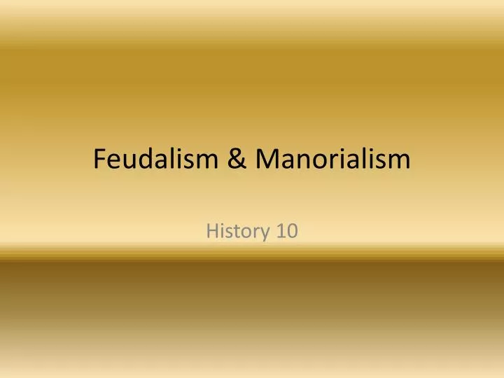 PPT - Feudalism & Manorialism PowerPoint Presentation, free download ...