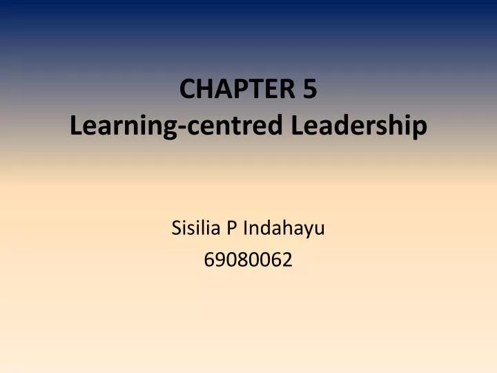 PPT - CHAPTER 5 Learning-centred Leadership PowerPoint Presentation ...