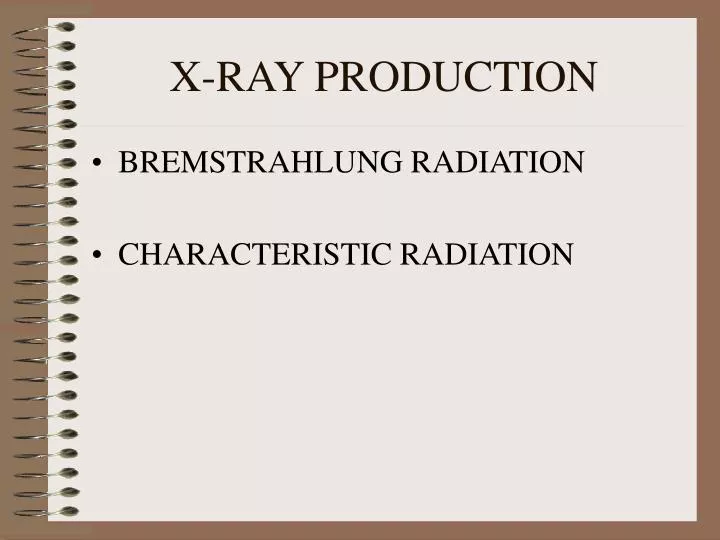 PPT - X-RAY PRODUCTION PowerPoint Presentation, free download - ID:6636385