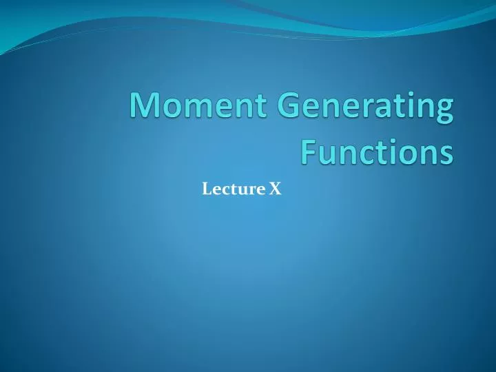 PPT - Moment Generating Functions PowerPoint Presentation, free ...