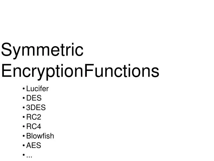 PPT - Symmetric EncryptionFunctions PowerPoint Presentation, free ...