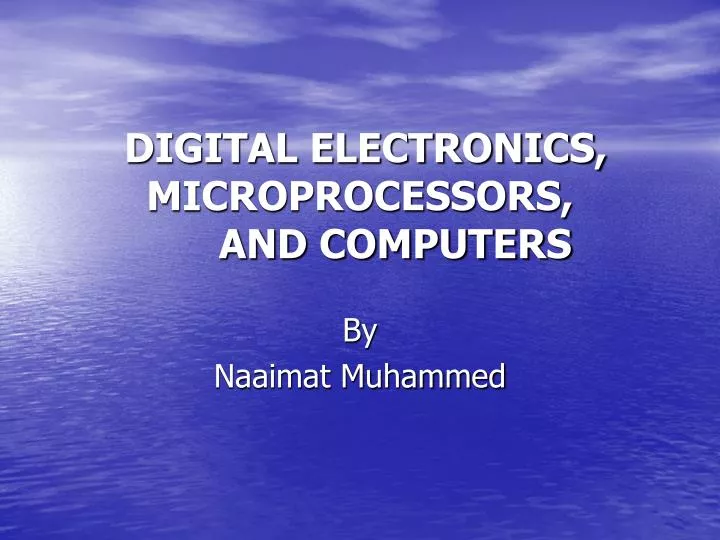 PPT - DIGITAL ELECTRONICS, MICROPROCESSORS, AND COMPUTERS PowerPoint ...