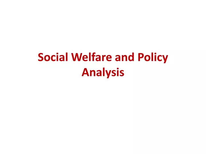 PPT - Social Welfare and Policy Analysis PowerPoint Presentation, free ...