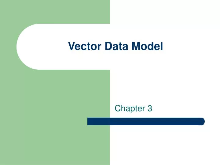 PPT - Vector Data Model PowerPoint Presentation, free download - ID:6641780