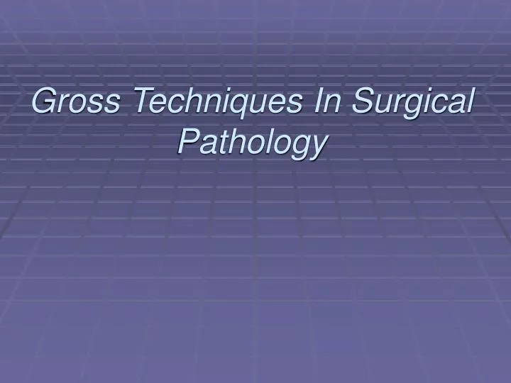 PPT - Gross Techniques In Surgical Pathology PowerPoint Presentation ...