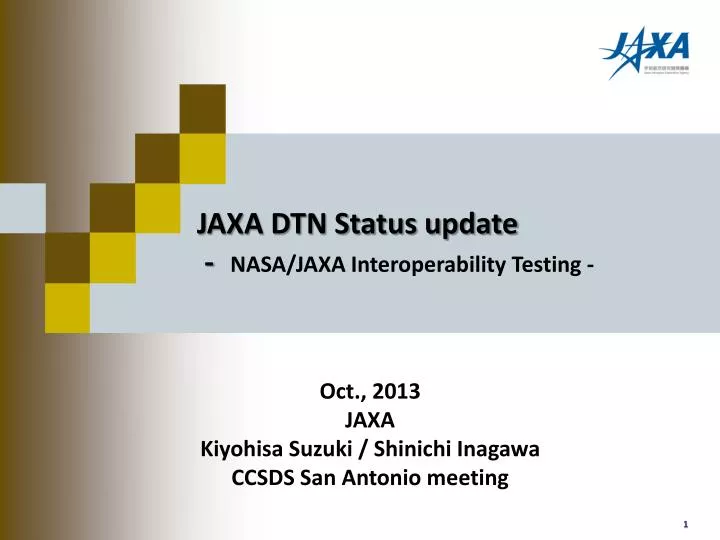 PPT - JAXA DTN Status update - NASA/JAXA Interoperability Testing ...