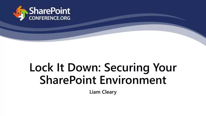 PPT - Lock It Down: Securing Your SharePoint Environment PowerPoint ...