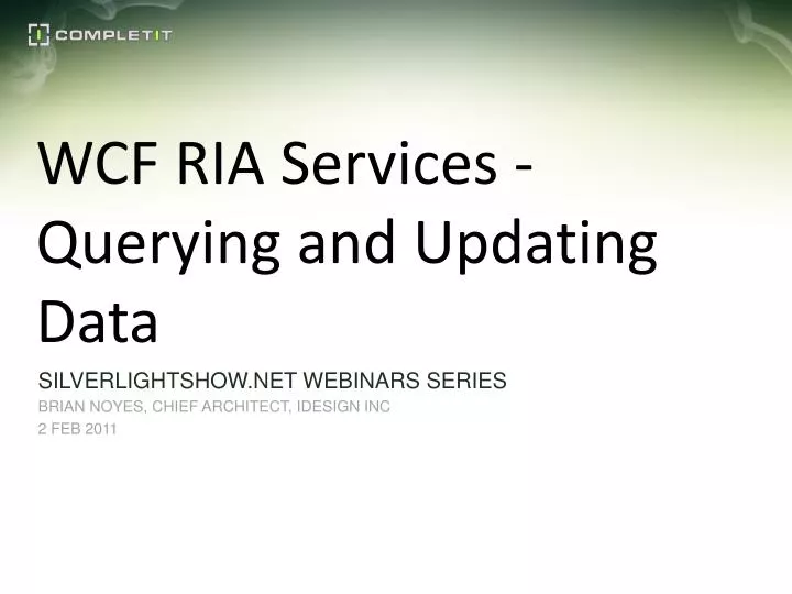PPT - WCF RIA Services - Querying and Updating Data PowerPoint Presentation - ID:6644562