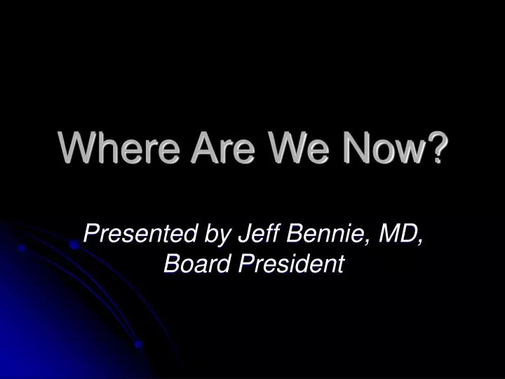 PPT - Where Are We Now? PowerPoint Presentation, free download - ID:6644698