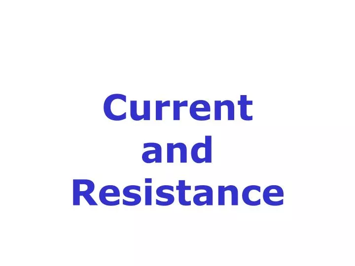 PPT - Current and Resistance PowerPoint Presentation, free download ...