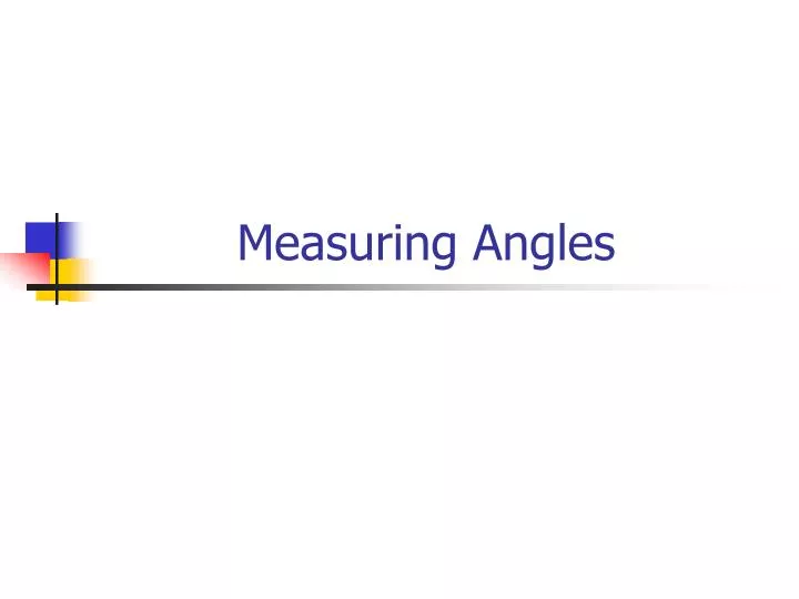 PPT - Measuring Angles PowerPoint Presentation, free download - ID:6645353