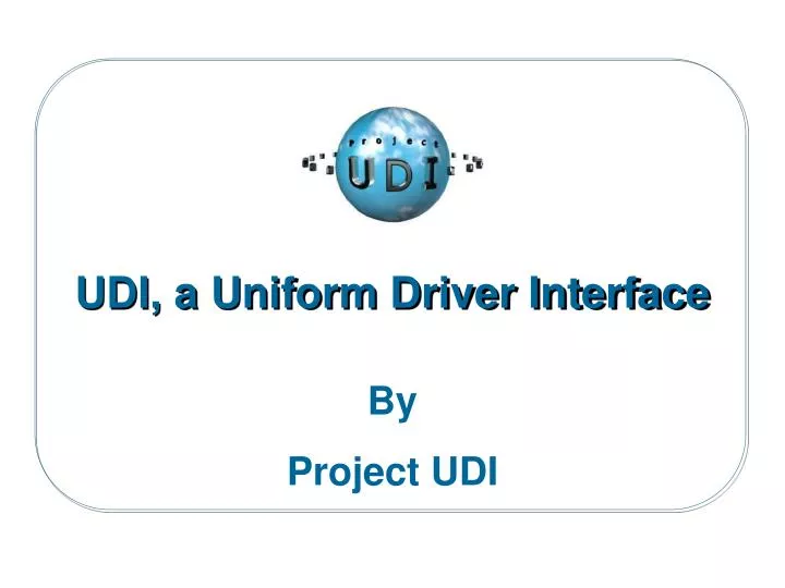 PPT - UDI, a Uniform Driver Interface PowerPoint Presentation, free ...