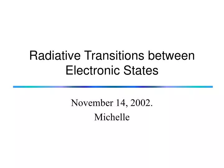 PPT - Radiative Transitions between Electronic States PowerPoint ...