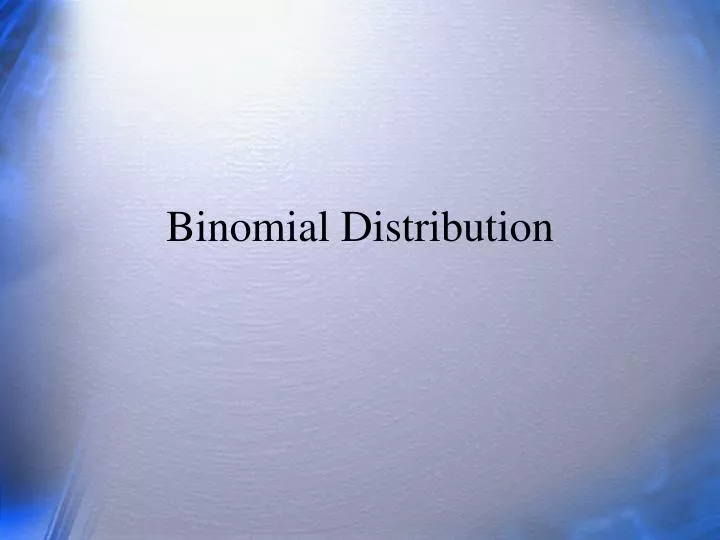 PPT - Binomial Distribution PowerPoint Presentation, free download - ID ...