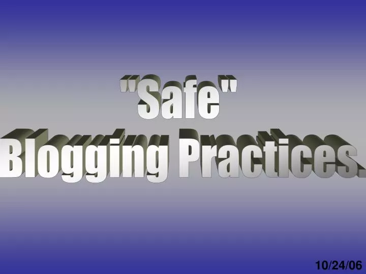 PPT - "Safe" Blogging Practices. PowerPoint Presentation, free download ...