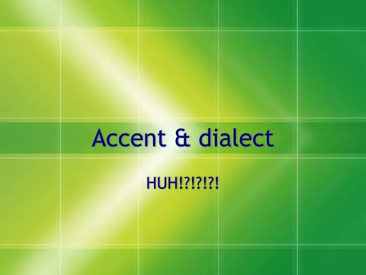 PPT - Accent & dialect PowerPoint Presentation, free download - ID:6646489
