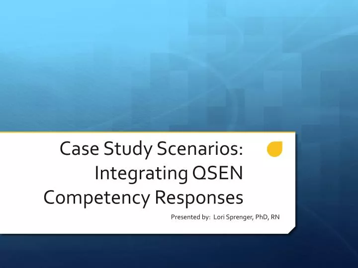 PPT - Case Study Scenarios: Integrating QSEN Competency Responses ...