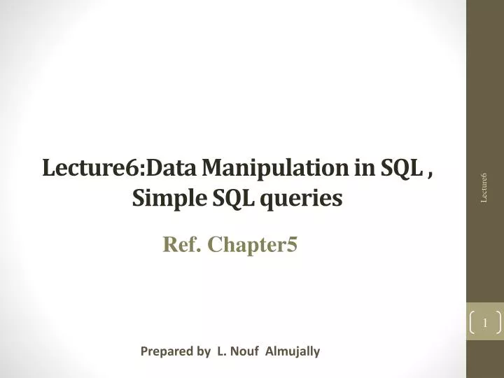 PPT - Lecture6:Data Manipulation in SQL , Simple SQL queries PowerPoint Presentation - ID:6646788