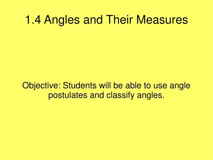 PPT - 1.4 Angles and Their Measures PowerPoint Presentation, free ...