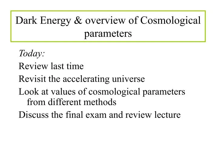 Ppt Dark Energy And Overview Of Cosmological Parameters Powerpoint