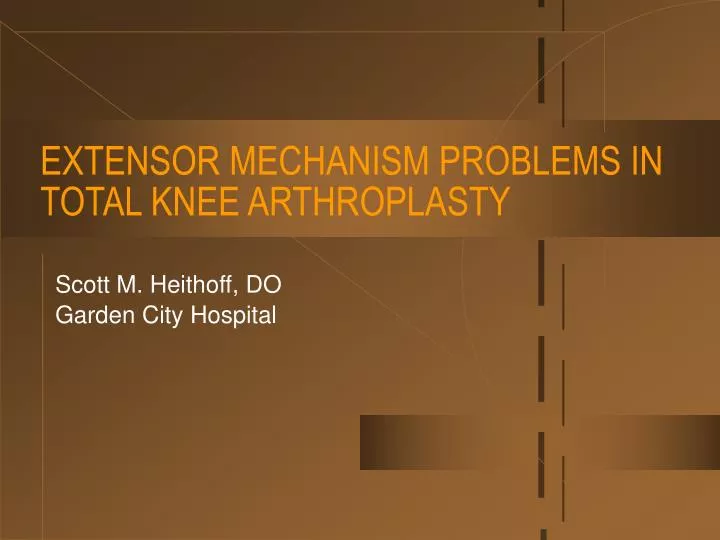 PPT - EXTENSOR MECHANISM PROBLEMS IN TOTAL KNEE ARTHROPLASTY PowerPoint ...