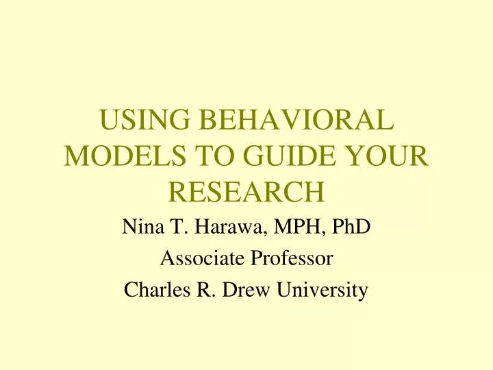 PPT - USING BEHAVIORAL MODELS TO GUIDE YOUR RESEARCH PowerPoint ...