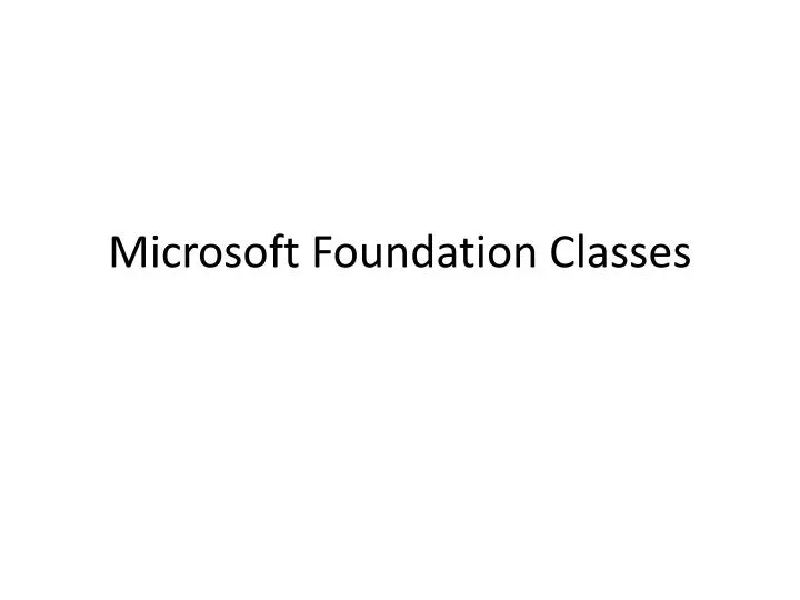PPT - Microsoft Foundation Classes PowerPoint Presentation, free download - ID:6648521