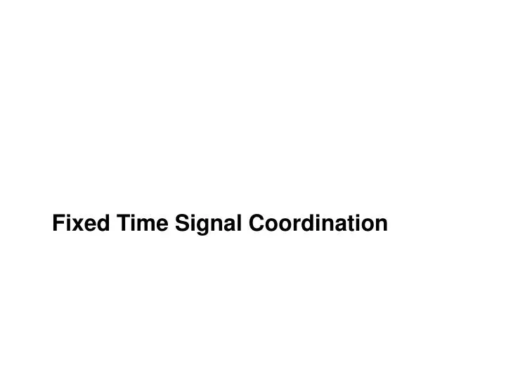 Ppt Fixed Time Signal Coordination Powerpoint Presentation Free
