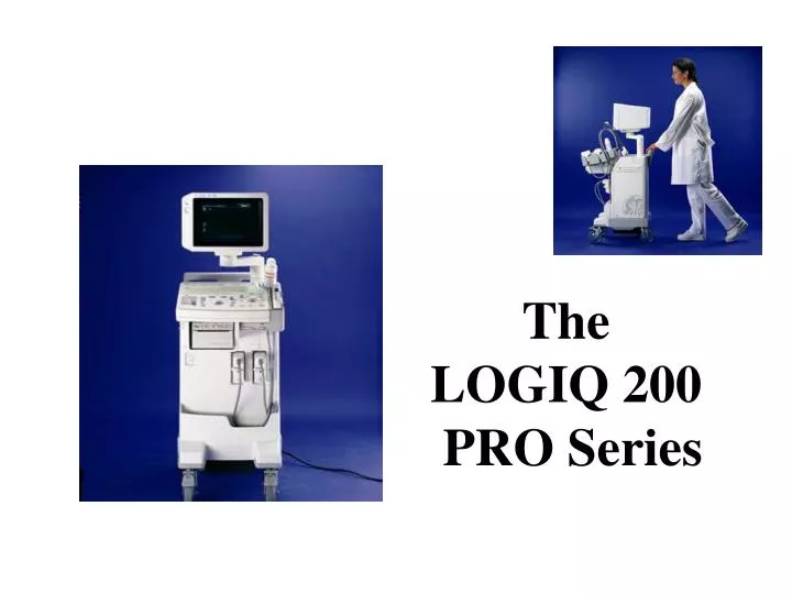 PPT - The LOGIQ 200 PRO Series PowerPoint Presentation, free download ...