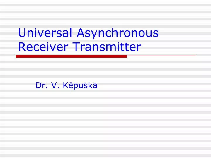 PPT - Universal Asynchronous Receiver Transmitter PowerPoint ...