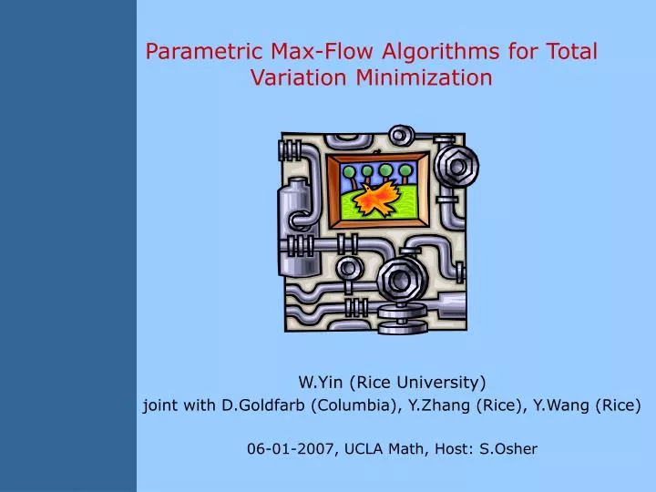 PPT - Parametric Max-Flow Algorithms for Total Variation Minimization ...