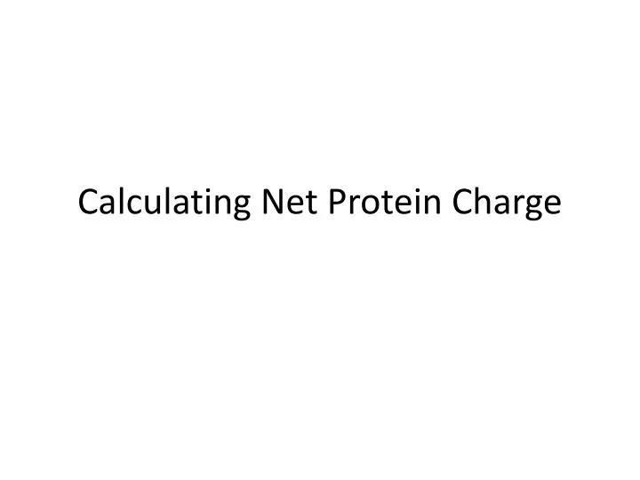 PPT - Calculating Net Protein Charge PowerPoint Presentation, free ...