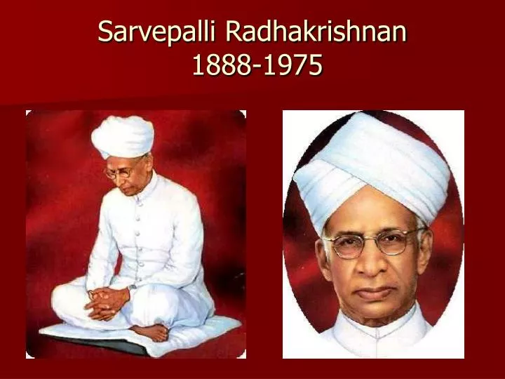 PPT - Sarvepalli Radhakrishnan 1888-1975 PowerPoint Presentation, free ...
